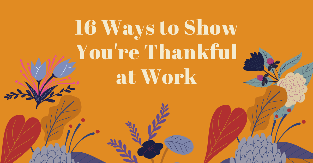 16 Ways to Show Your Team You’re Thankful at Work - PowerToFly